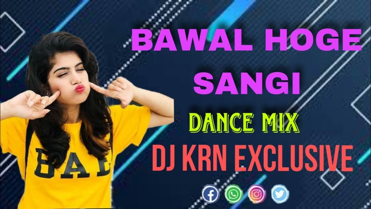 Bawal_Hoge_Sangi_Turi_Ke_Chakkar_Ma ||Dance Mix DJ KRN EXCLUSIVE - YouTube