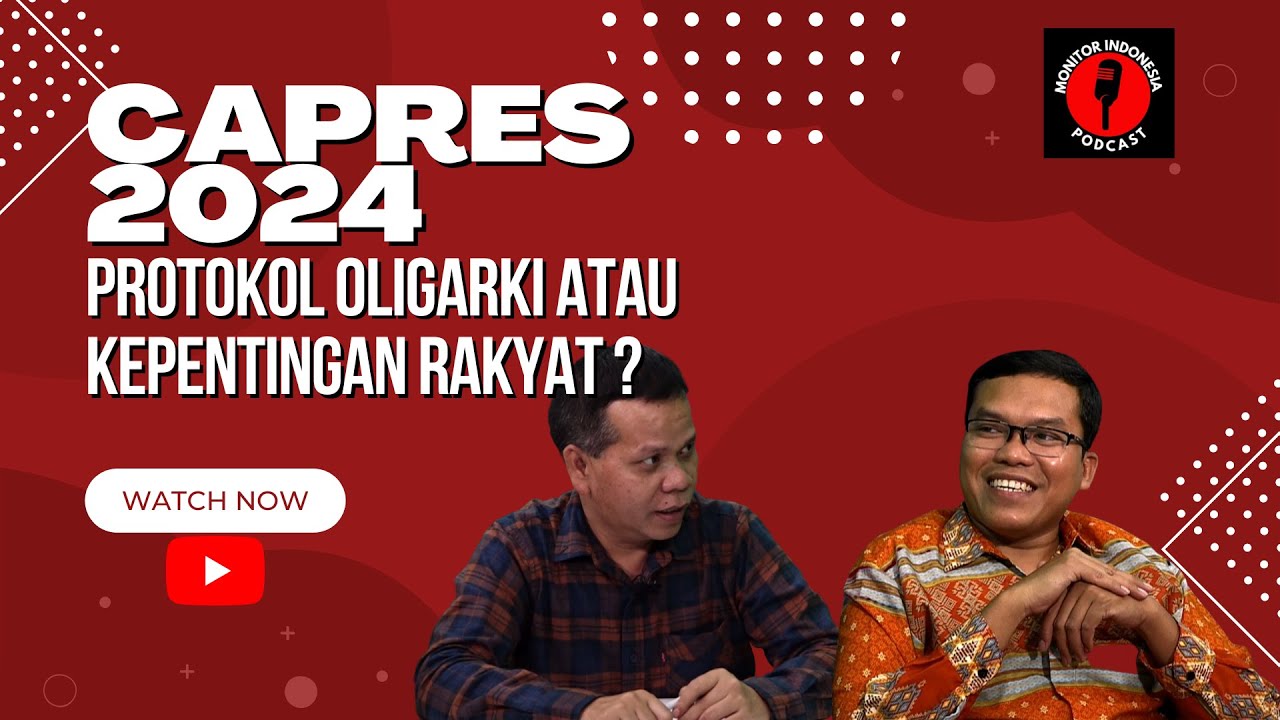 Capres 2024_Protokol oligarki atau kepentingan rakyat ? - YouTube
