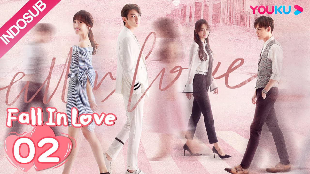 [INDO SUB] Fall In Love EP02 | He Hua / Wang Ruichang | YOUKU - YouTube