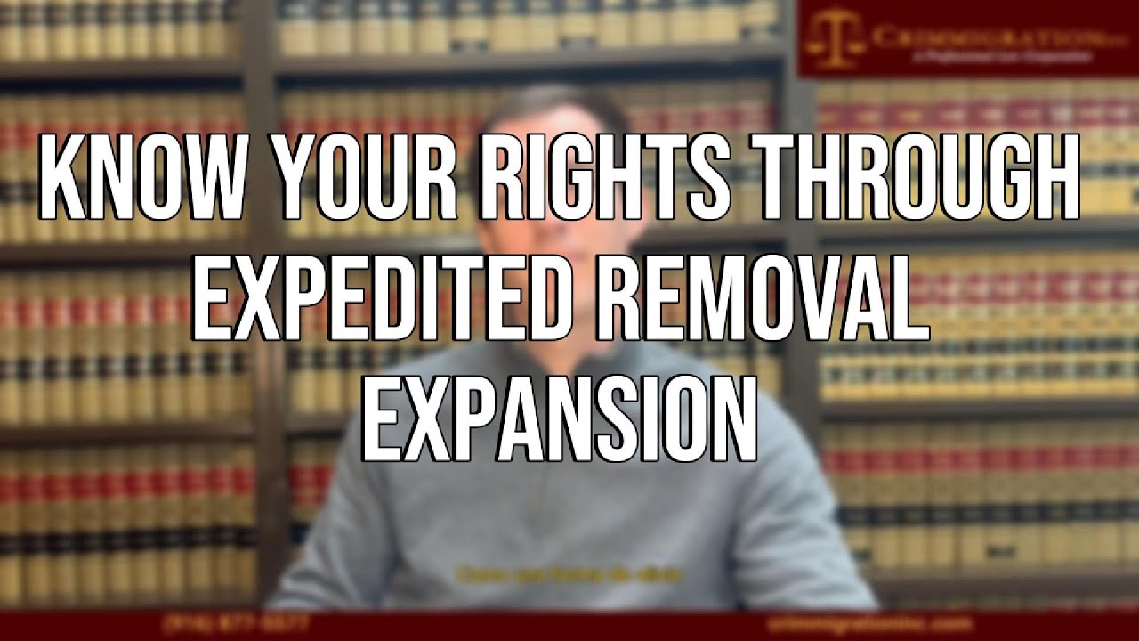 KNOW YOUR RIGHTS THROUGH EXPEDITED REMOVAL EXPANSION - YouTube