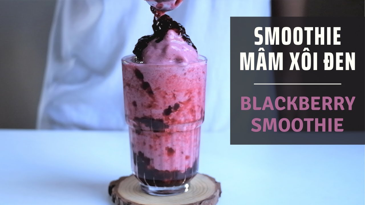 Cách làm Smoothie Mâm Xôi Đen | How to make Blackberry Smoothie | Lilo ...