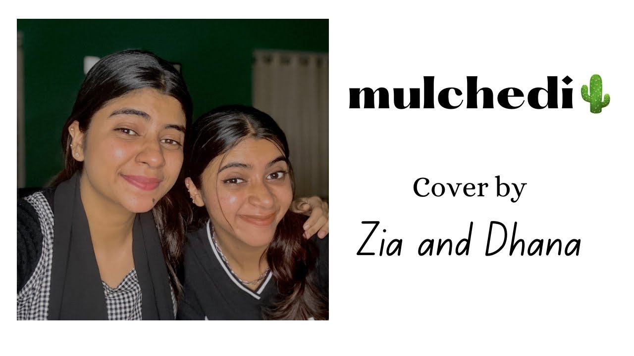 Mulchedi 💌 | cover version | Zia and Dhana | - YouTube