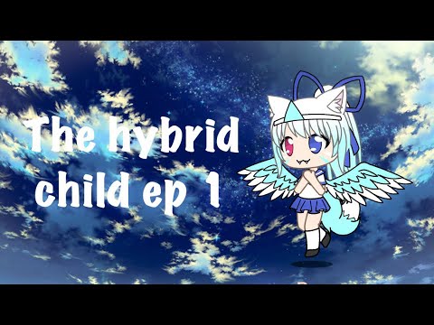 The hybrid child ep 1