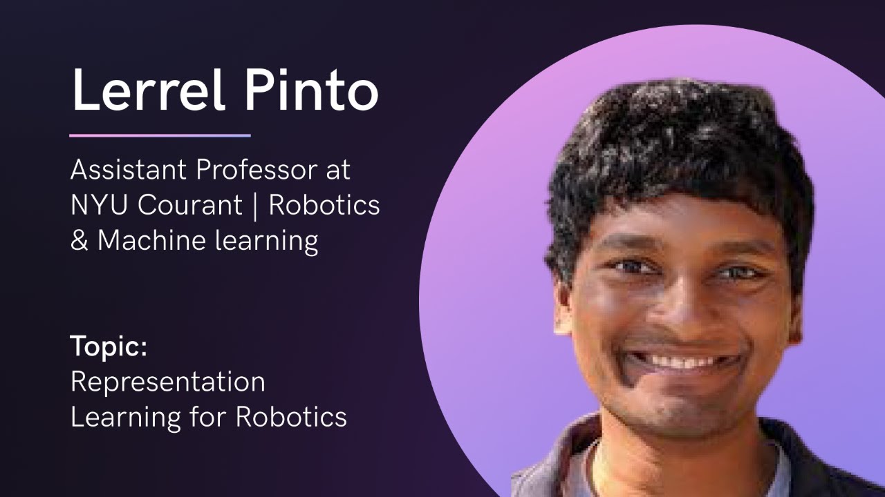 Representation Learning for Robotics | A Talk by Lerrel Pinto - YouTube