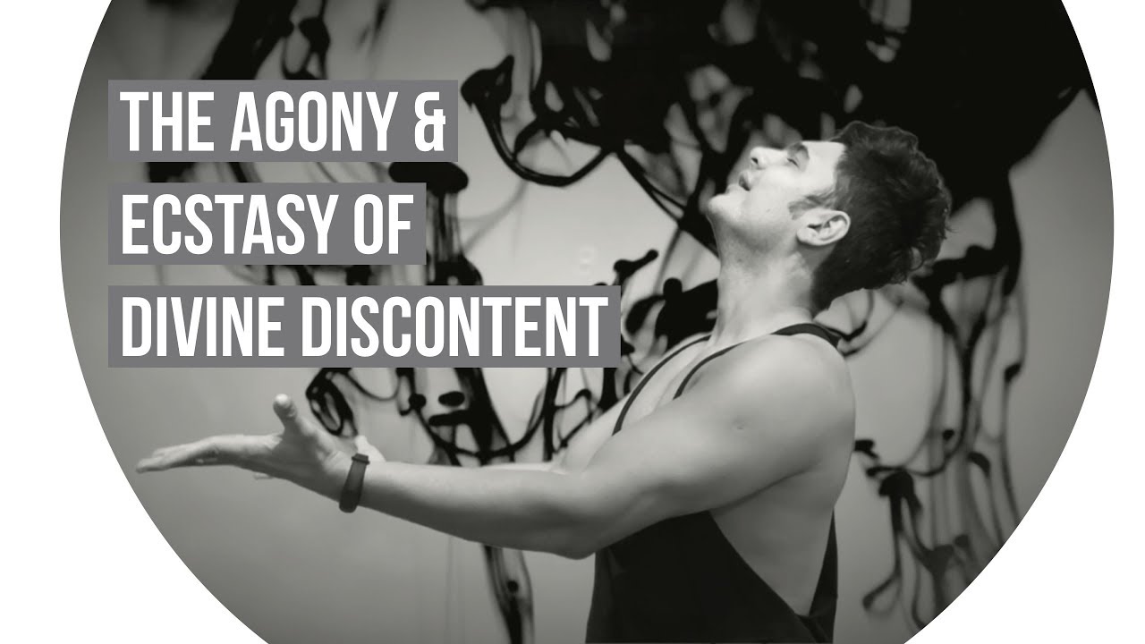 The Agony & Ecstasy Of Divine Discontent - YouTube