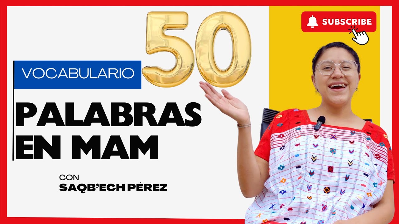 50 palabras en Idioma Mam | Aprende Mam | Saqb'ech Pérez - YouTube
