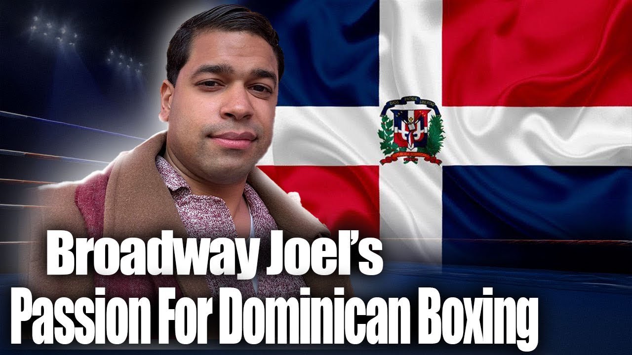 Broadway Joel Talks About His Passion for Dominican Boxing - YouTube