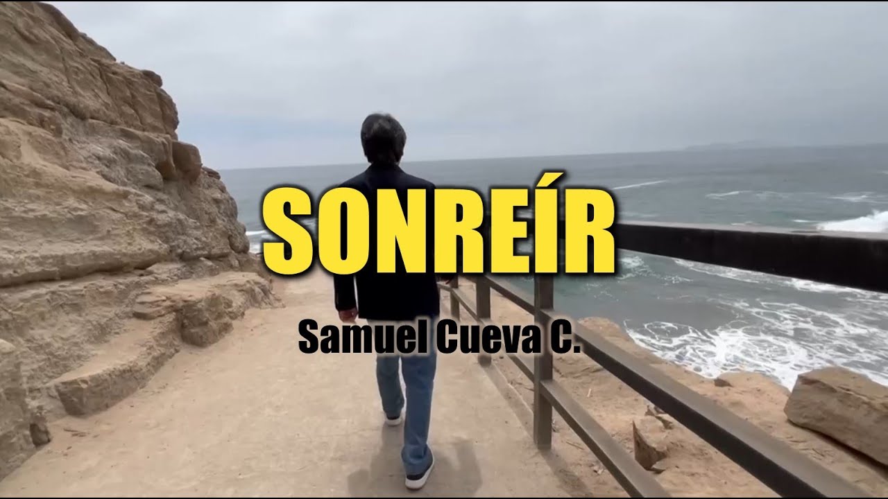 Samuel Cueva C. - SONREÍR - Canto Creativo - Video Oficial - YouTube