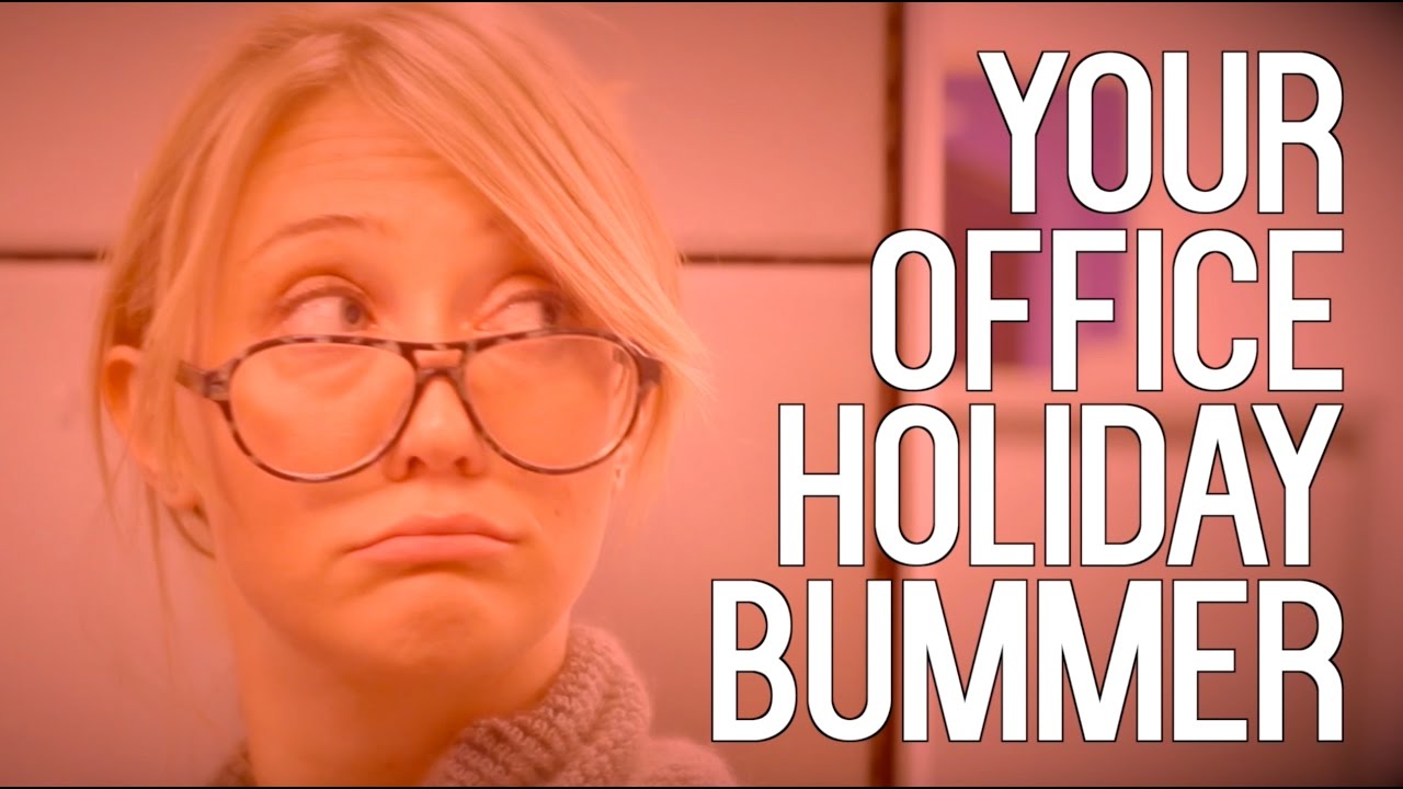 Your Office Holiday Bummer - YouTube