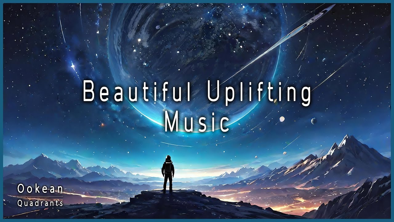 Beautiful Uplifting Music ♪ Ookean - Quadrants ♪ Relaxing and Calming ...