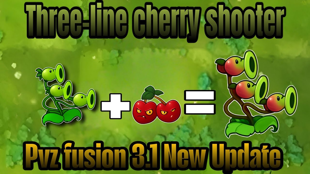 Pvz fusion 3.1 New Update Plant Three-line cherry shooter #pvzfusion # ...