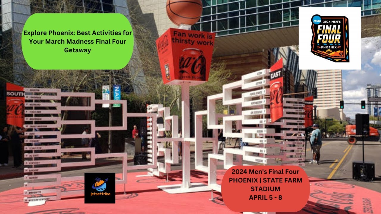 Explore Phoenix: Best Activities for Your March Madness Final Four ...
