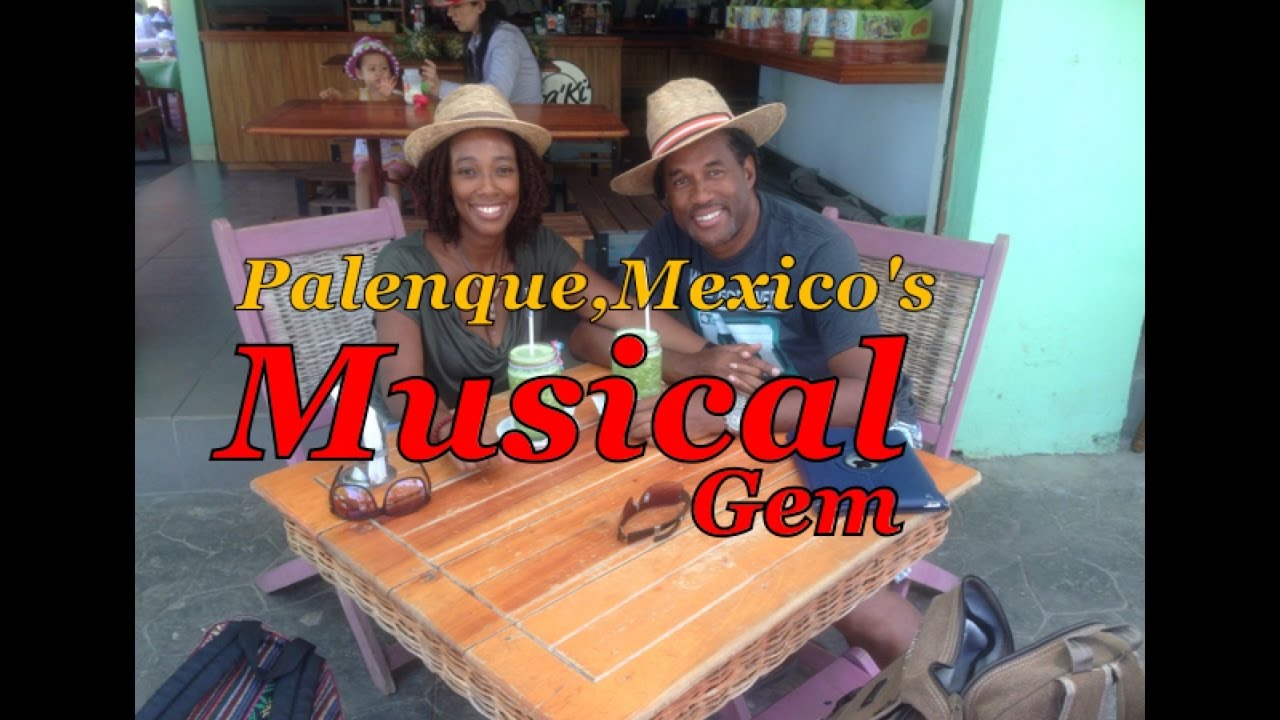 Palenque, Mexico - The Musical City! - YouTube