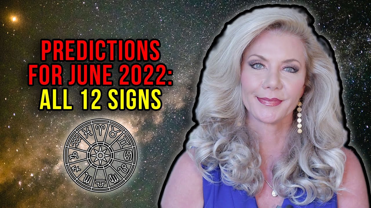 Predictions for June 2022: All 12 Signs - YouTube