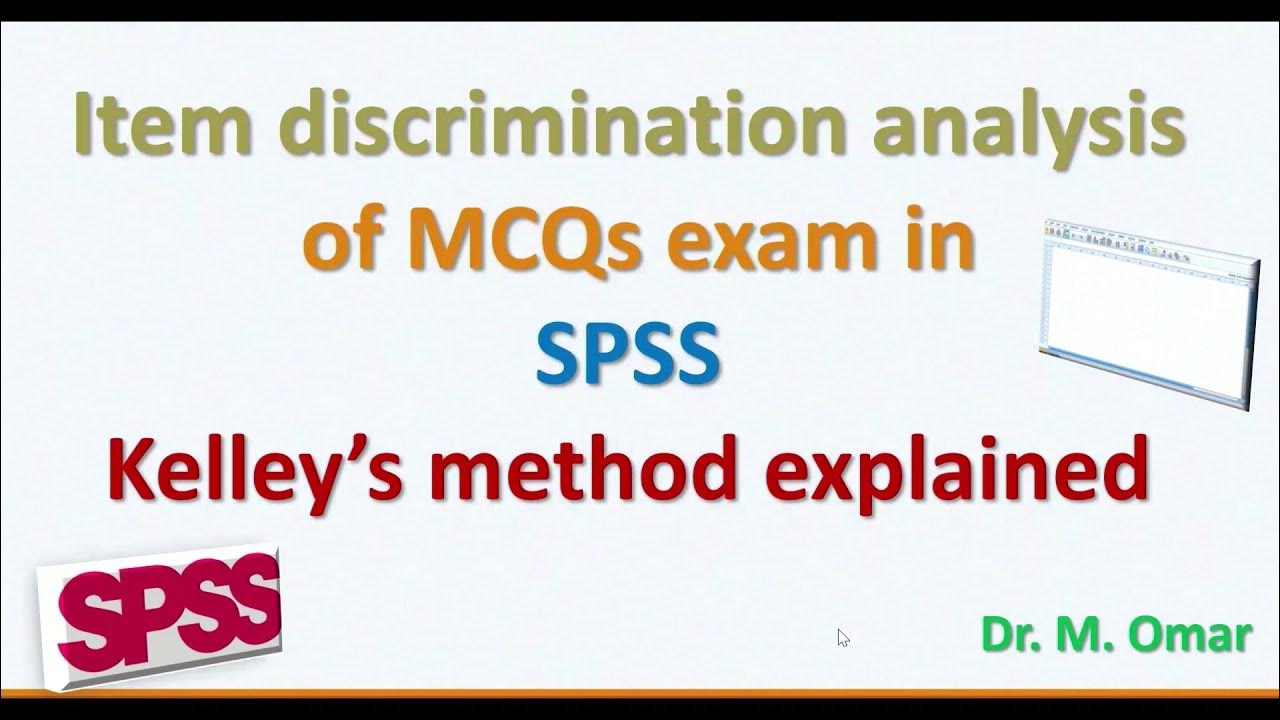 Item discrimination analysis methods explained in SPSS Kelley’s method Point Biserial ...