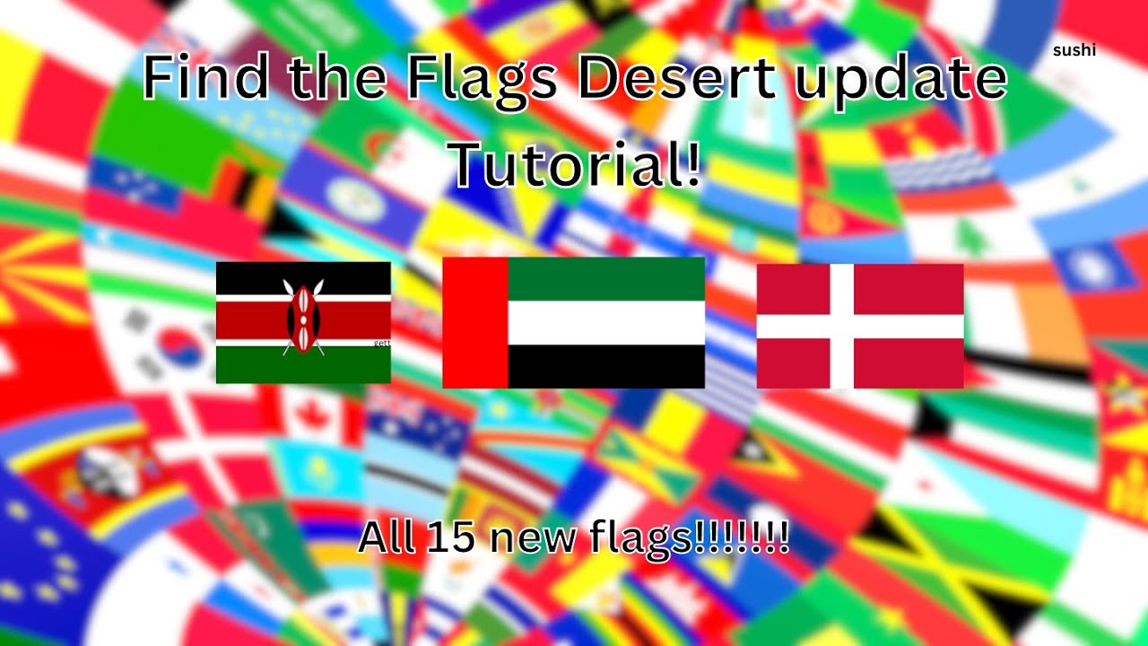 Find the Flags Desert Update tutorial! (All 15 new flags) (some maybe ...