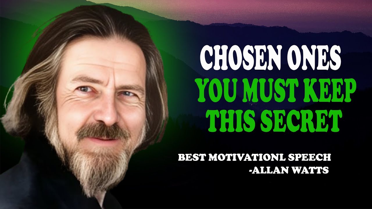 10 Secrets Chosen Ones Must Keep to Protect Themselves | Alan Watts ...