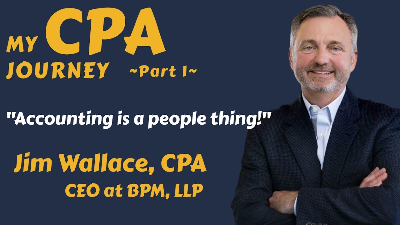 MY CPA JOURNEY - JIM WALLACE, CPA (PART 1) - YouTube