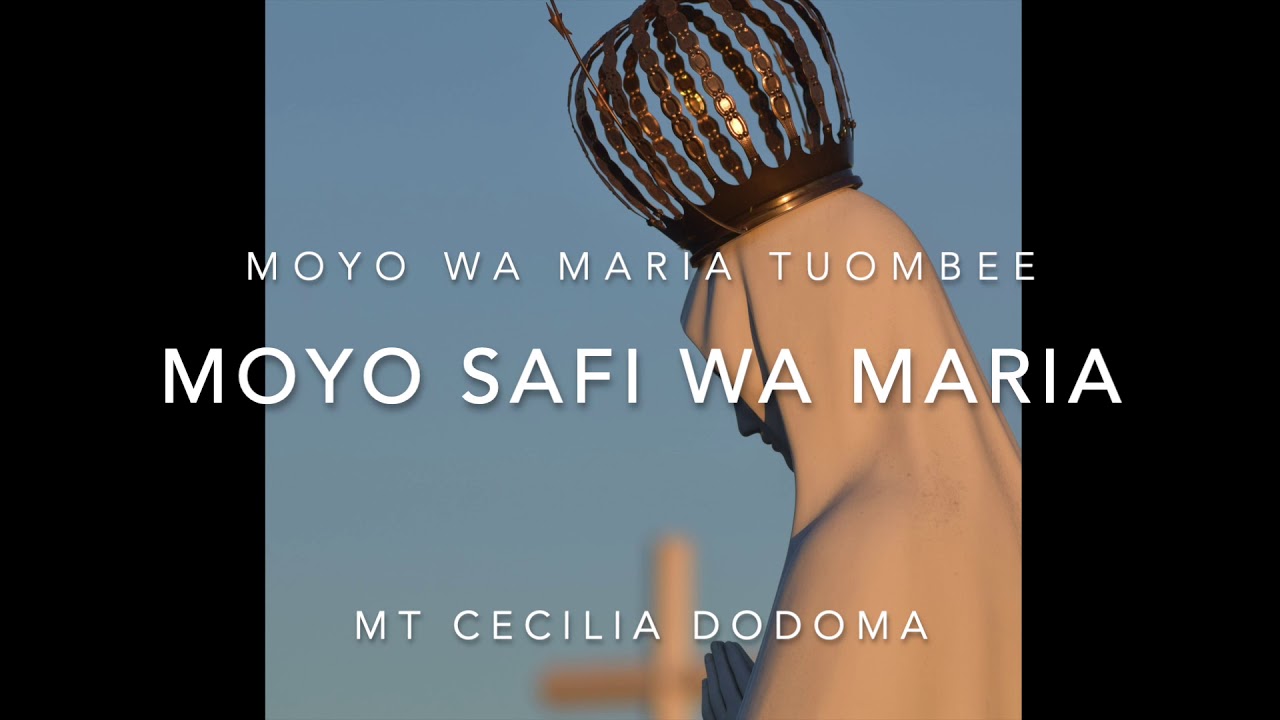 Moyo Safi Wa Maria - Mt Cecilia Dodoma - YouTube