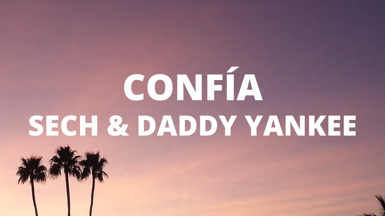 Sech & Daddy Yankee - Confía (Letra / Lyrics) - YouTube