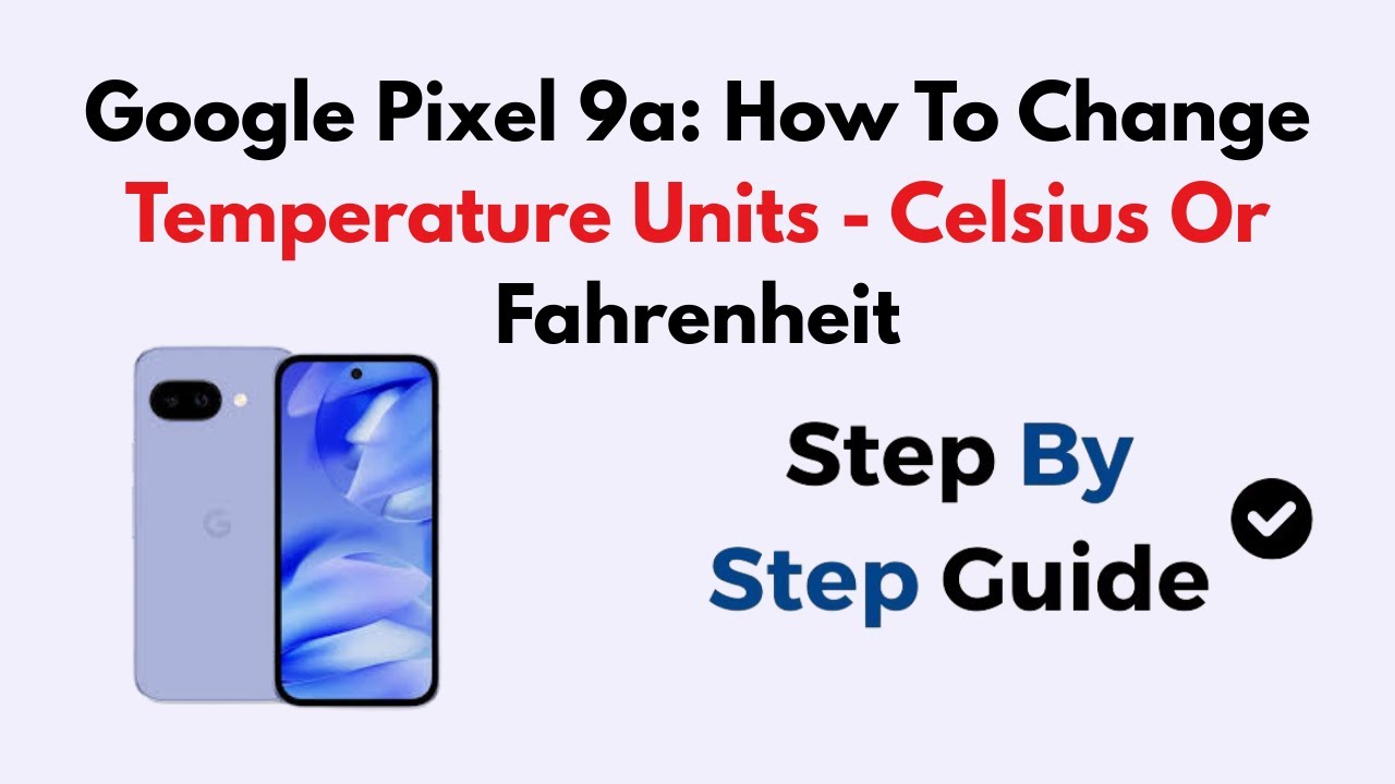 Google Pixel 9a: How To Change Temperature Units - Celsius Or ...