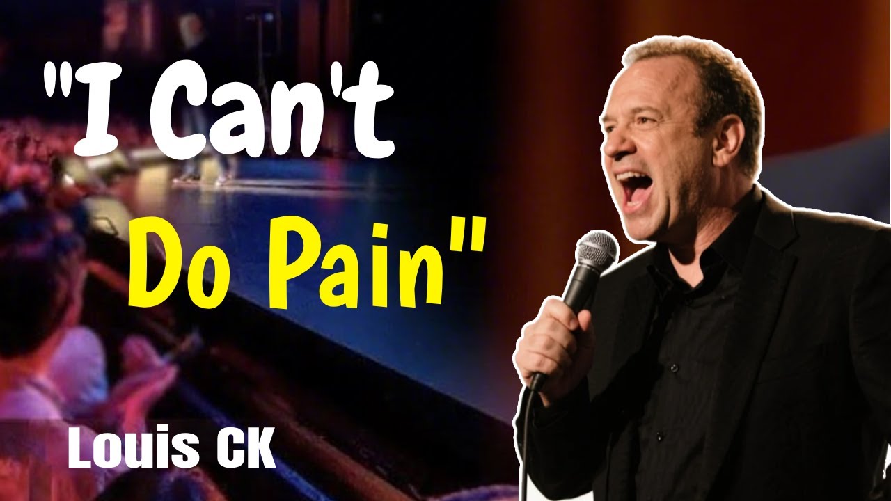 A Louis CK: "I Can't Do Pain" | Hilarious Stand-Up Comedy - YouTube