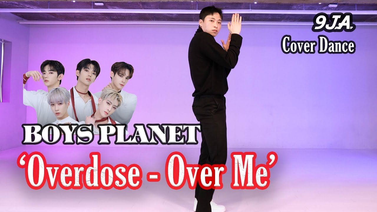 9JA T. BOYS PLANET(보이즈플래닛) - 'Overdose - Over Me' Cover DanceㅣTeaches's ...