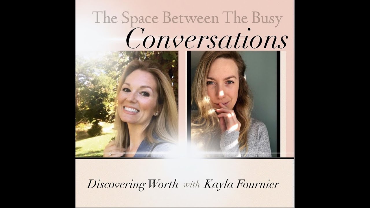 The Space Between The Busy Conversations - Discovering Self Worth with ...