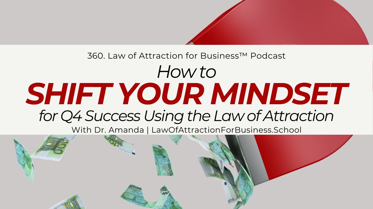 360. How to Shift Your Mindset for Q4 Success Using the Law of ...