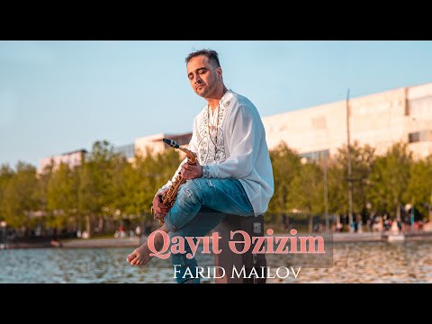 Farid Mailov — Qayıt, Əzizim (Rəsmi Musiqi Videosu)