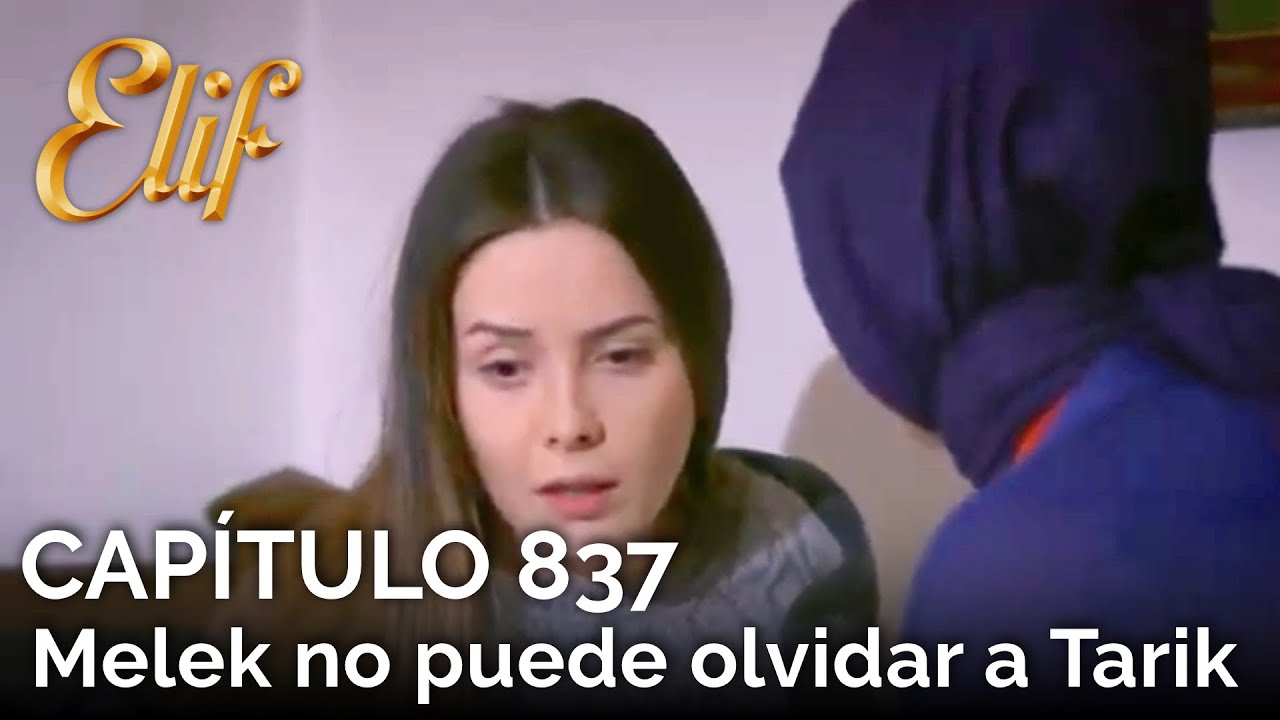Elif Capítulo 837 | Melek no puede olvidar a Tarik - YouTube
