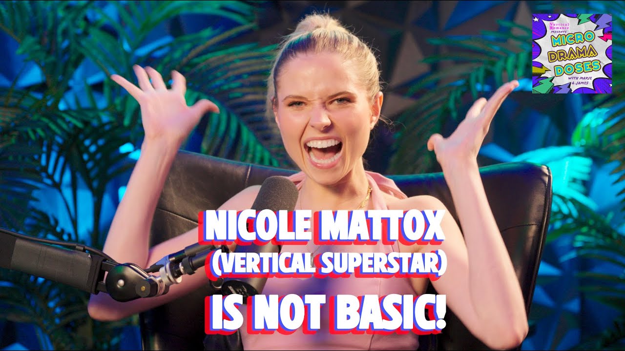 Micro Drama Doses S1E08: Nicole Mattox, Vertical Superstar is NOT Basic ...