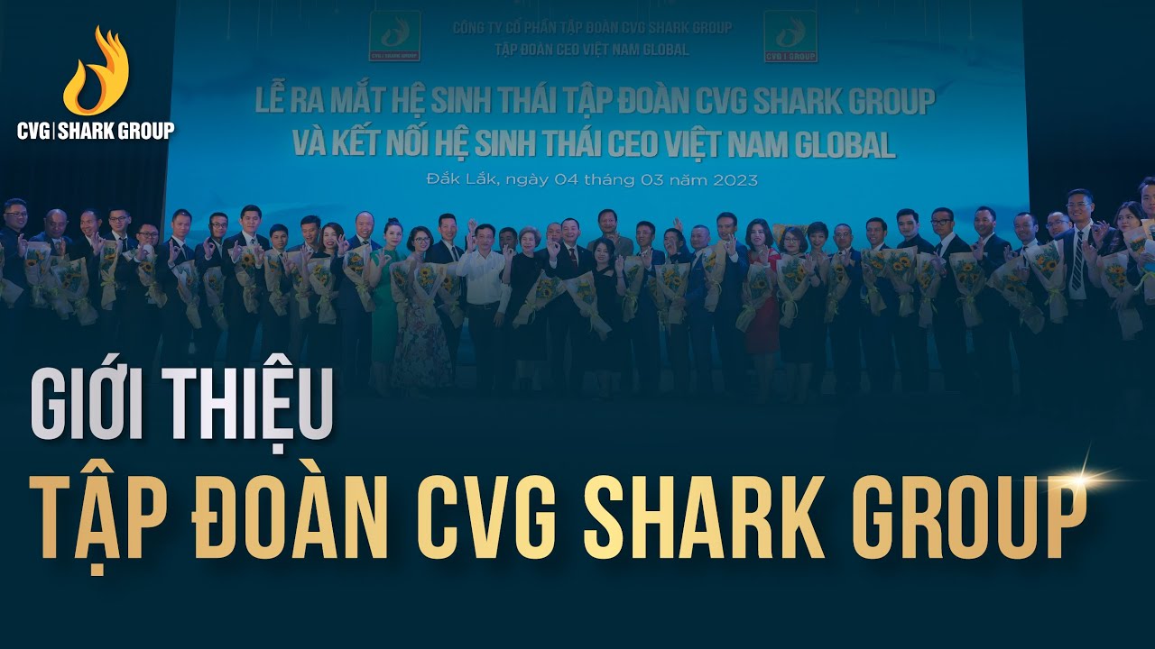Giới Thiệu Tập Đoàn CVG Shark Group | CVG Shark Group - YouTube