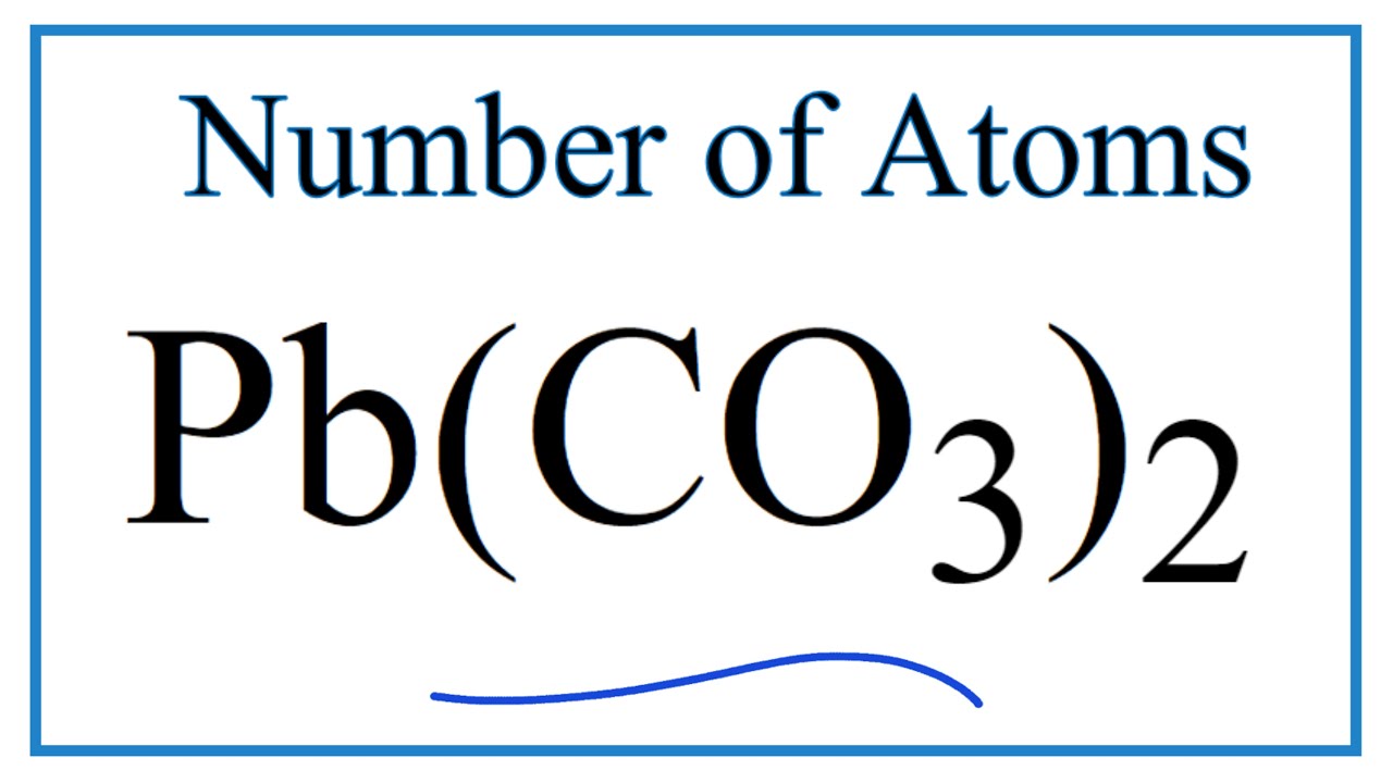 How To Find The Number Of Atoms In Pb CO3 2 YouTube how-to-find-the-number-of-atoms-in-pb-co3-2-youtube