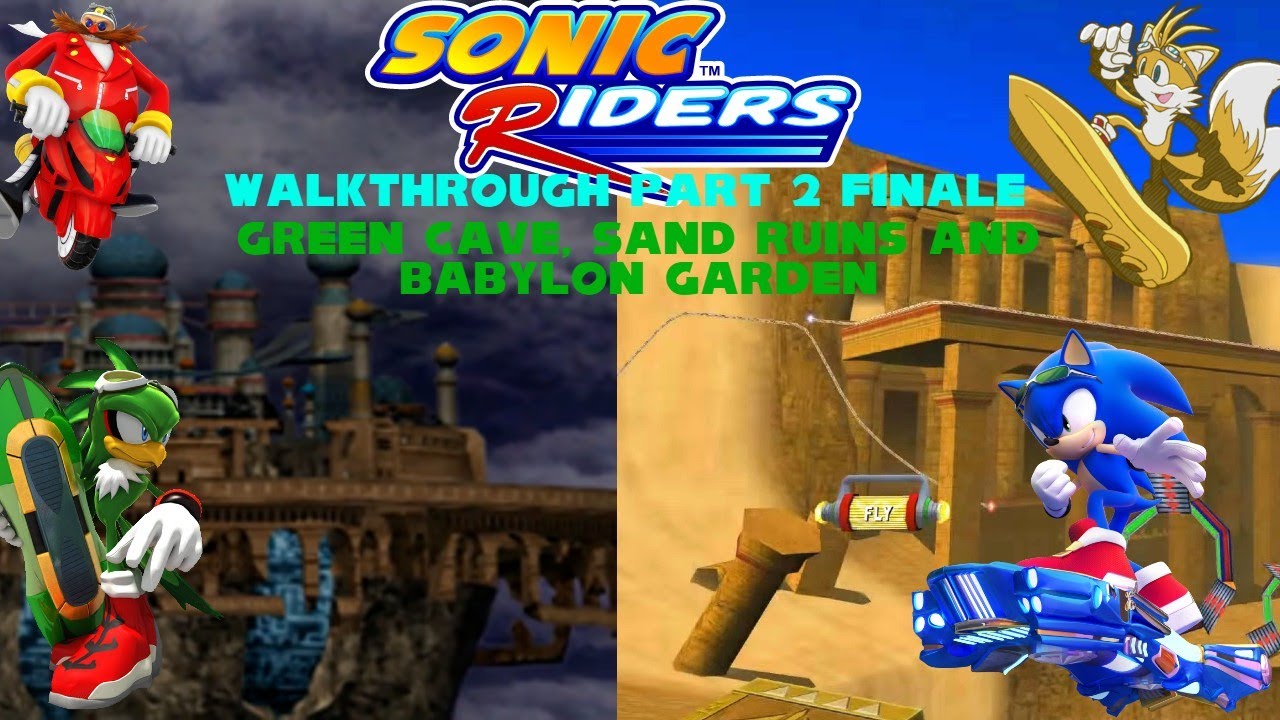 Sonic Riders part 2 FINALE Green Cave Sand Ruins and Babylon garden ...