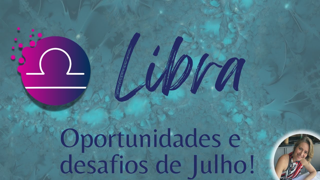 O que o signo de Libra precisa saber sobre Julho - Astrologia-Lua nova e cheia - YouTube