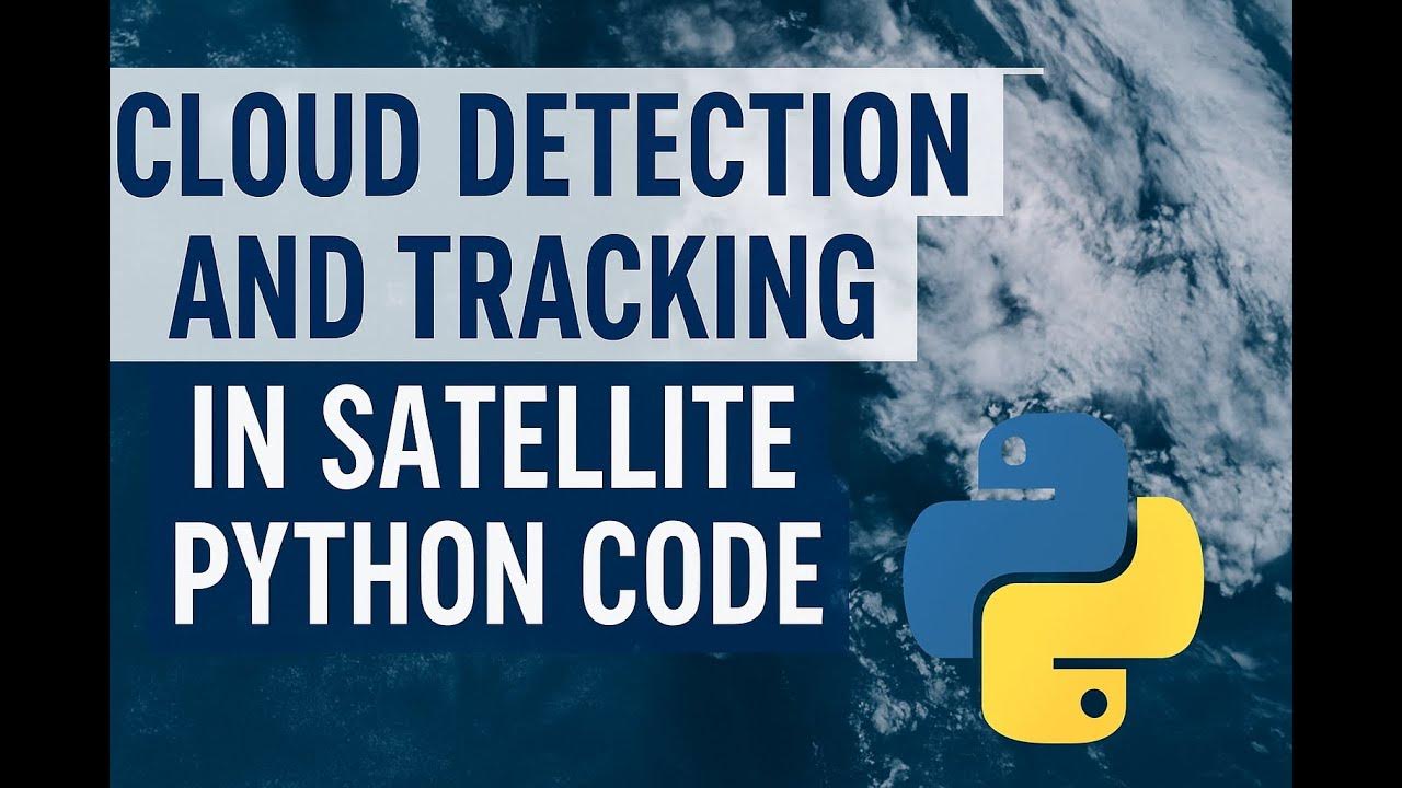Cloud Detection and tracking in Satellite python code | Python ...