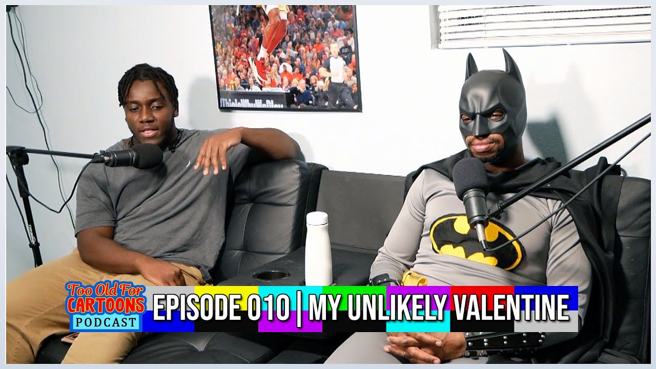 Too Old For Cartoons 010 - My Unlikely Valentine - YouTube