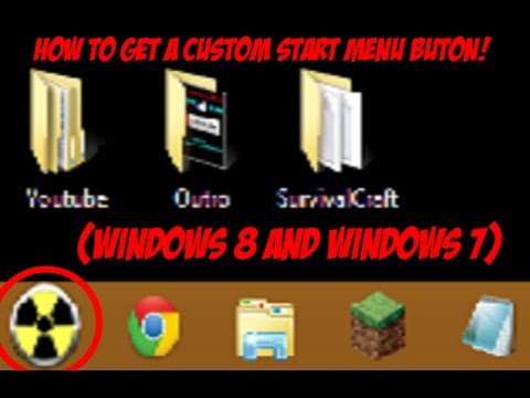 HOW TO GET A CUSTOM WINDOWS START BUTTON (WINDOWS 7 & WINDOWS 8) - YouTube