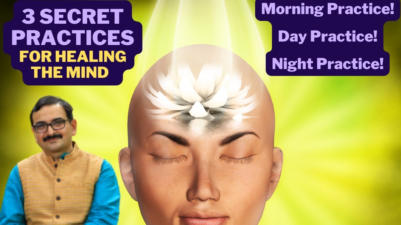 3 Super Powerful Mind Healing Practices for Morning, Day & Night - YouTube