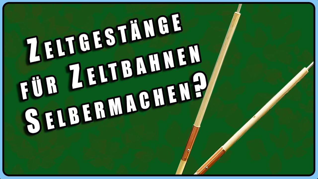 DIY Zeltgestänge für Zeltbahnen / Bushcraft Deutsch / youtube bushcraft ...