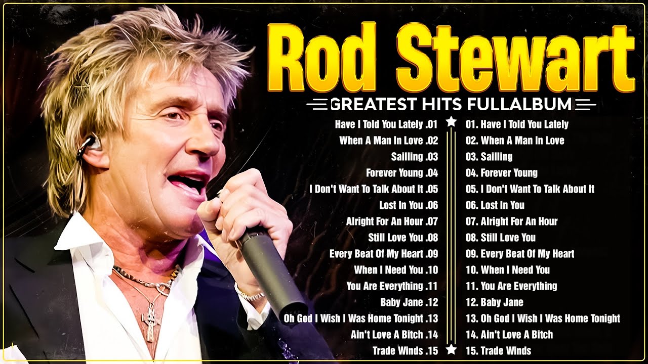 Rod Stewart - Best Song Of Rod Stewart - Rod Stewart Greatest Soft Rock ...