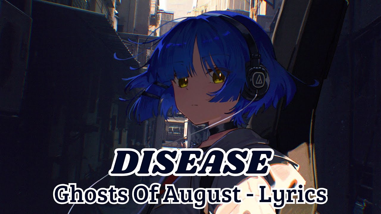Ghosts Of August - Disease (Lyrics) - YouTube