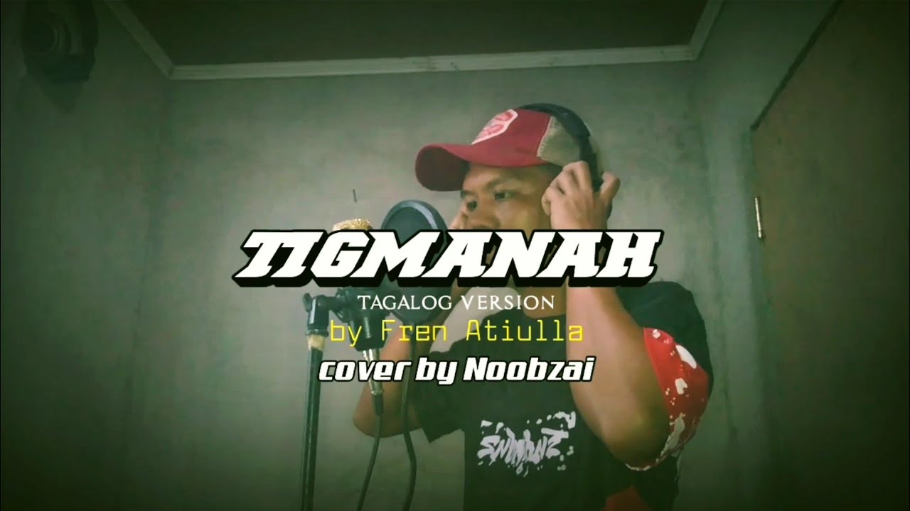 TIGMANAH by Fren Atiulla(tagalog version) Cover by Noobzai - YouTube