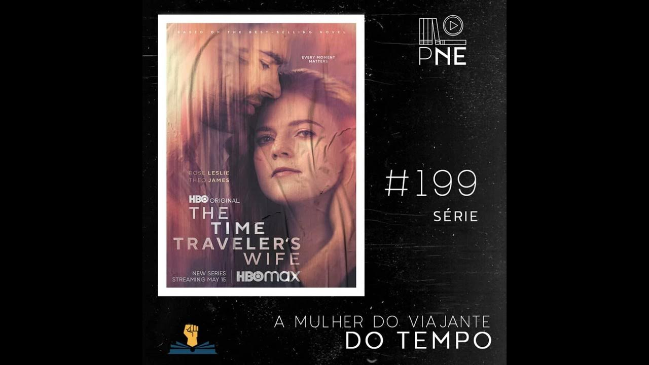 PnE 199 – Série A Mulher do Viajante no Tempo (HBO) - YouTube