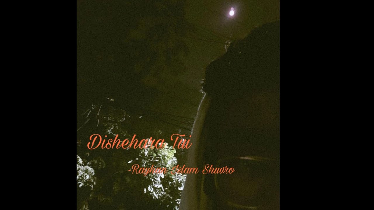 Dishehara Tui || Rayhan Islam Shuvro @Shuvrobhai - YouTube