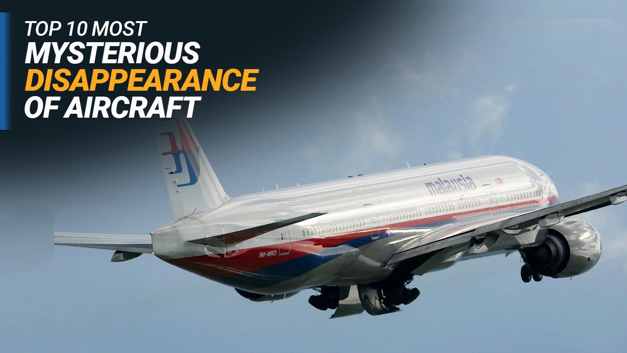 Top 10 Most Mysterious Disappearance of Aircraft - YouTube