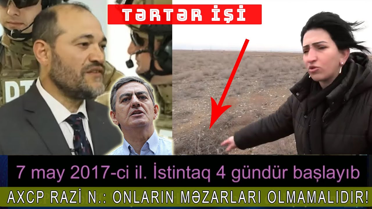 28.5.23: AXCP müavini Razi Nurullayev: Tərtərdə öldürülənlərin qəbri də ...