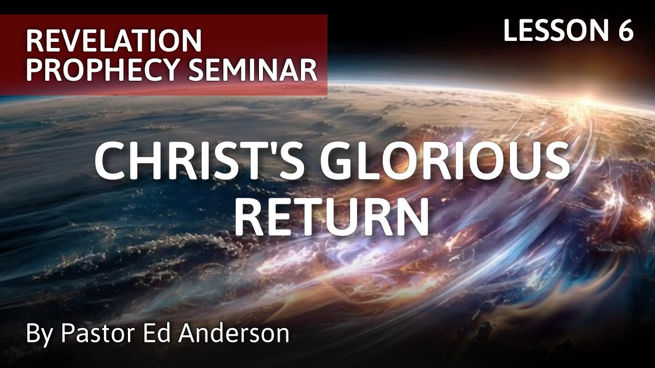Lesson 6 - Christ's Glorious Return | Revelation Prophecy Seminar - YouTube