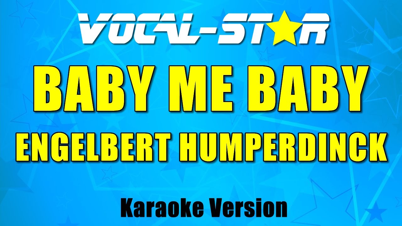 Engelbert Humperdinck - Baby Me Baby (Karaoke Version) with Lyrics HD ...
